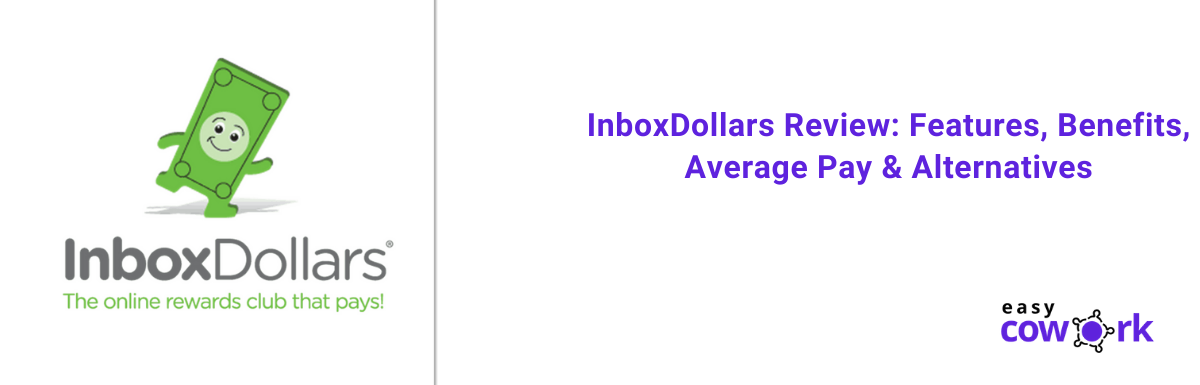 InboxDollars Review: Features, Benefits, Average Pay & Alternatives