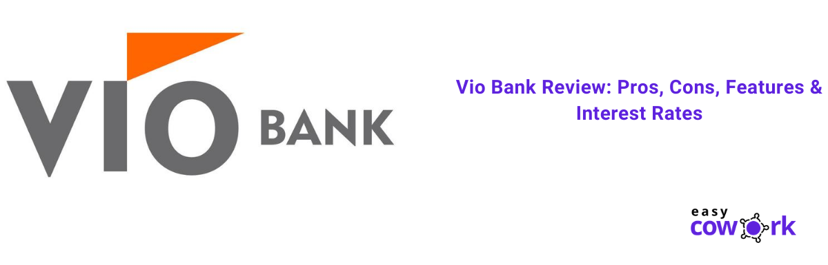 Vio Bank Review: Pros, Cons, Features & Interest Rates
